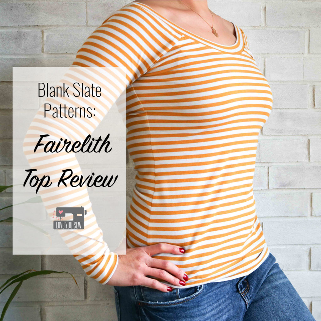 Blank Slate Patterns: Fairelith Top Review – Love You Sew
